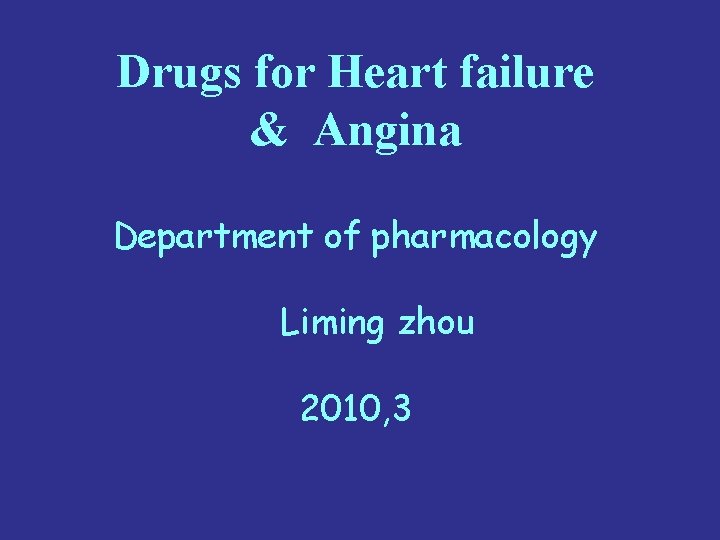 Drugs for Heart failure Angina Department of pharmacology