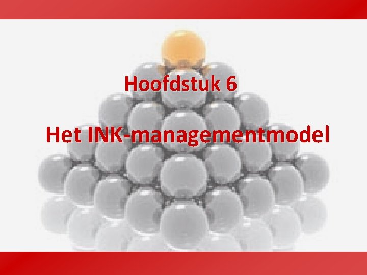 Hoofdstuk 6 Het INKmanagementmodel Voorlopers op het INKmanagementmodel