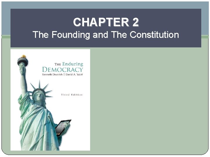 CHAPTER 2 The Founding and The Constitution Learning