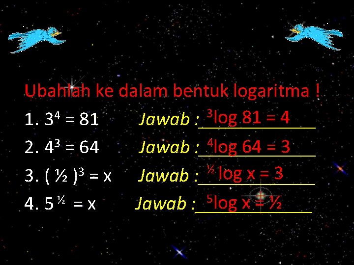 Logaritma adalah operasi matematika yang merupakan kebalikan dari