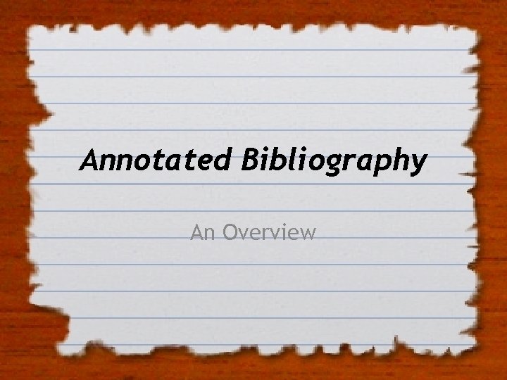 Annotated Bibliography An Overview Why Write an Annotated