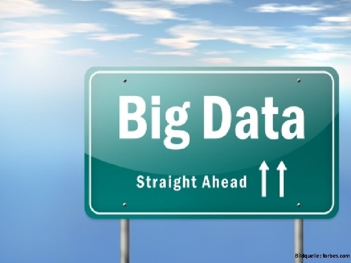 Big Data Was bedeutet Big Data fr Euch