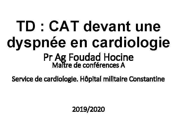 TD CAT devant une dyspne en cardiologie Pr