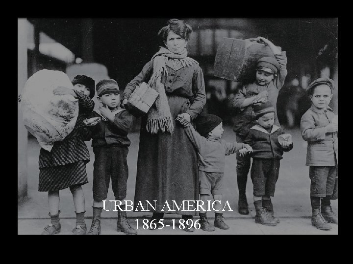 URBAN AMERICA 1865 1896 Chapter 10 URBAN AMERICA