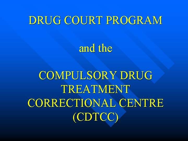 DRUG COURT PROGRAM and the COMPULSORY DRUG TREATMENT