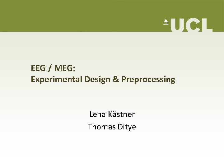 EEG MEG Experimental Design Preprocessing Lena Kstner Thomas