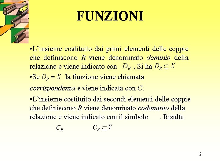 FUNZIONI Relazione tra due insiemi 1 FUNZIONI Linsieme