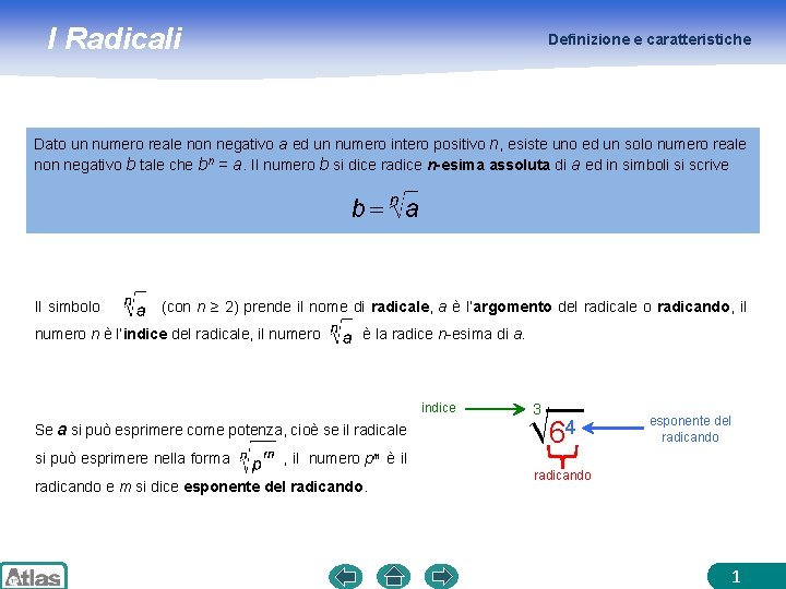I Radicali Definizione e caratteristiche Dato un numero