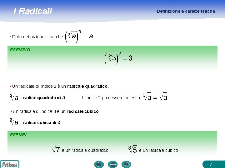 I Radicali Definizione e caratteristiche Dato un numero