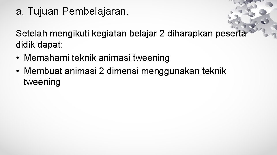Kegiatan Belajar 2 Teknik Animasi Tweening a Tujuan