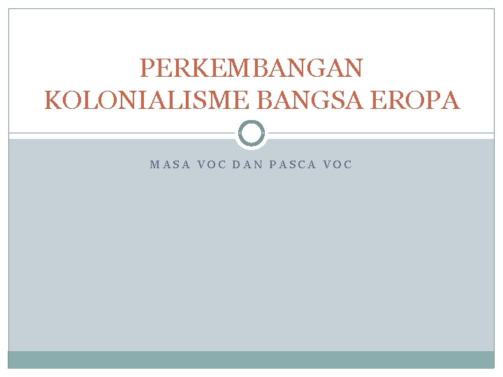 PERKEMBANGAN KOLONIALISME BANGSA EROPA MASA VOC DAN PASCA