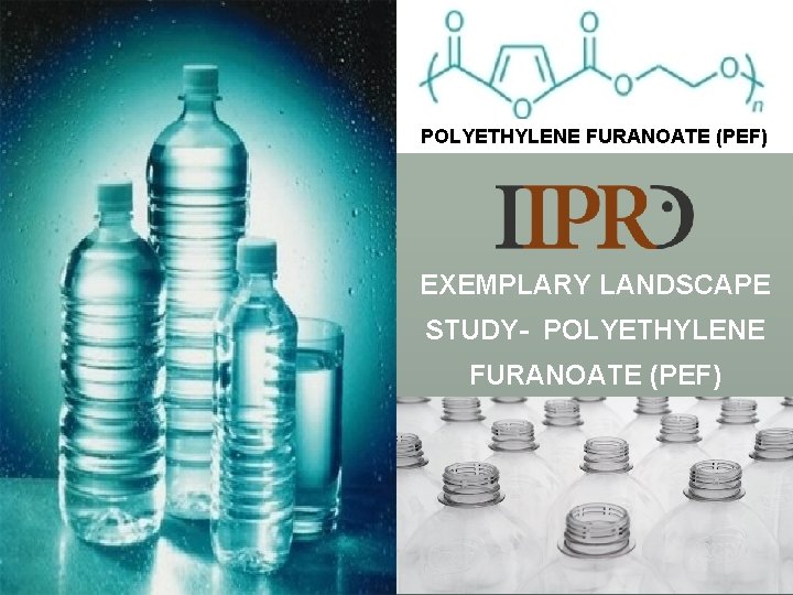 POLYETHYLENE FURANOATE PEF EXEMPLARY LANDSCAPE STUDY POLYETHYLENE FURANOATE
