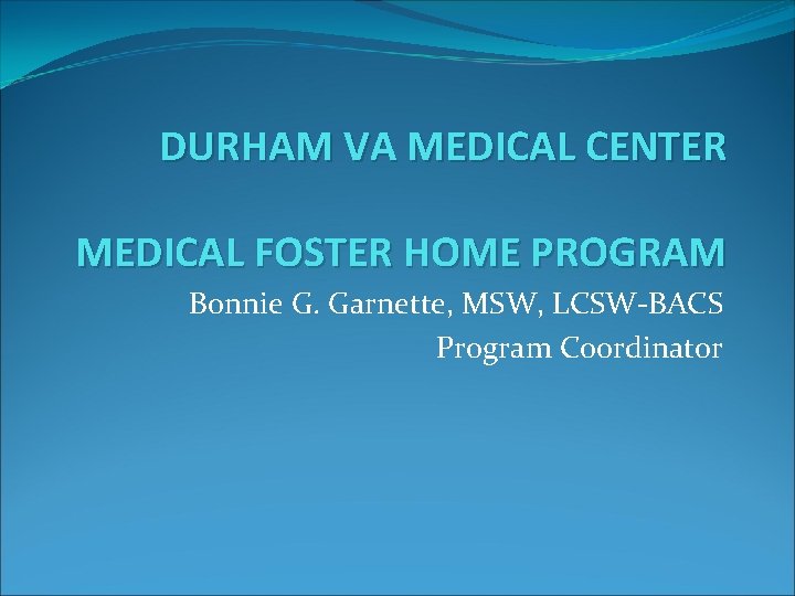 DURHAM VA MEDICAL CENTER MEDICAL FOSTER HOME PROGRAM