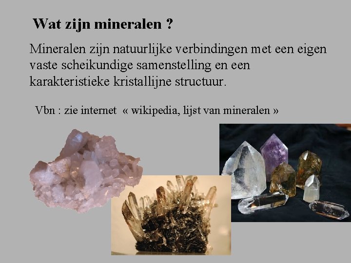 GESTEENTEN Gesteenten en mineralen Waaruit zijn gesteenten opgebouwd