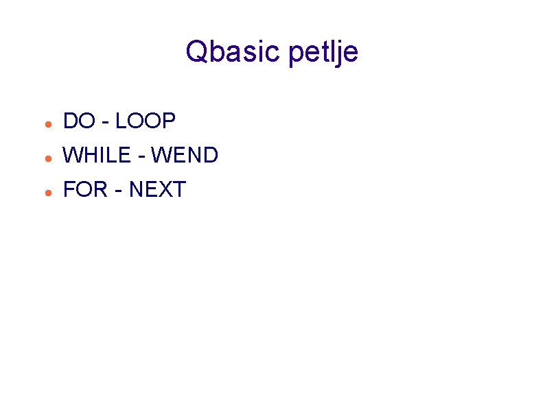 Petlje FOR NEXT Naredbe cikline strukture Naredbe cikline