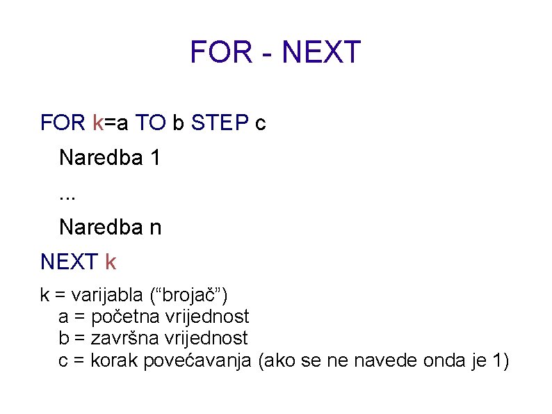 Petlje FOR NEXT Naredbe cikline strukture Naredbe cikline