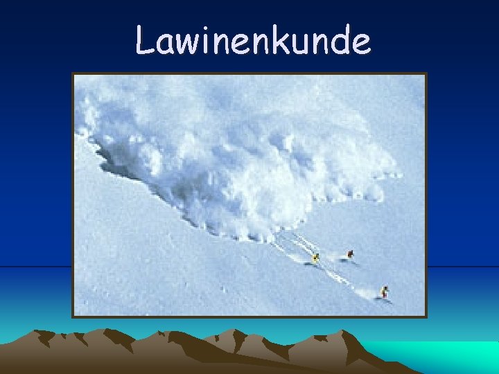 Lawinenkunde Gliederung 1 Definition 2 Wortherkunft 3 Beeinflussende
