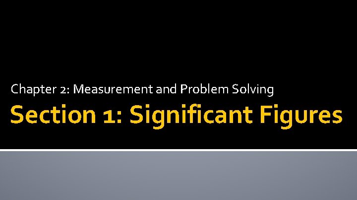 Chapter 2 Measurement and Problem Solving Section 1