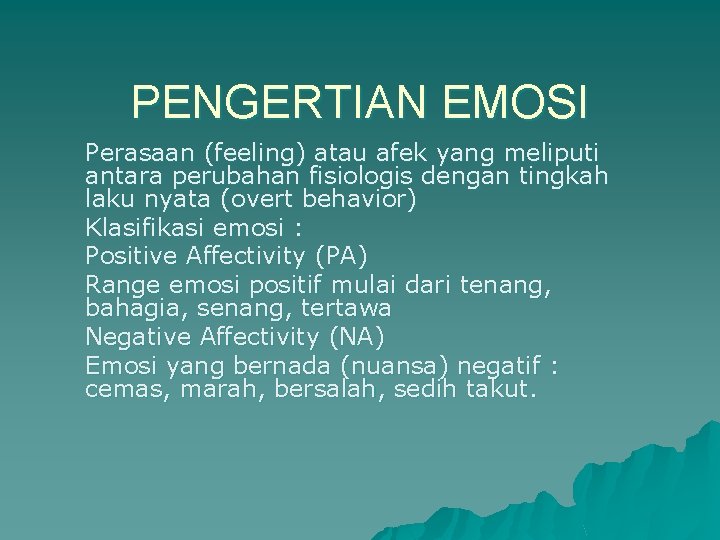 PENGERTIAN EMOSI Perasaan feeling atau afek yang meliputi