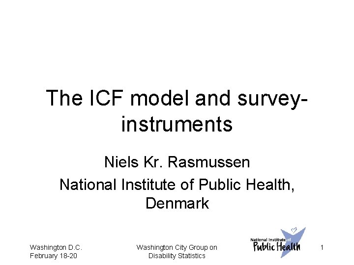 The ICF model and surveyinstruments Niels Kr Rasmussen