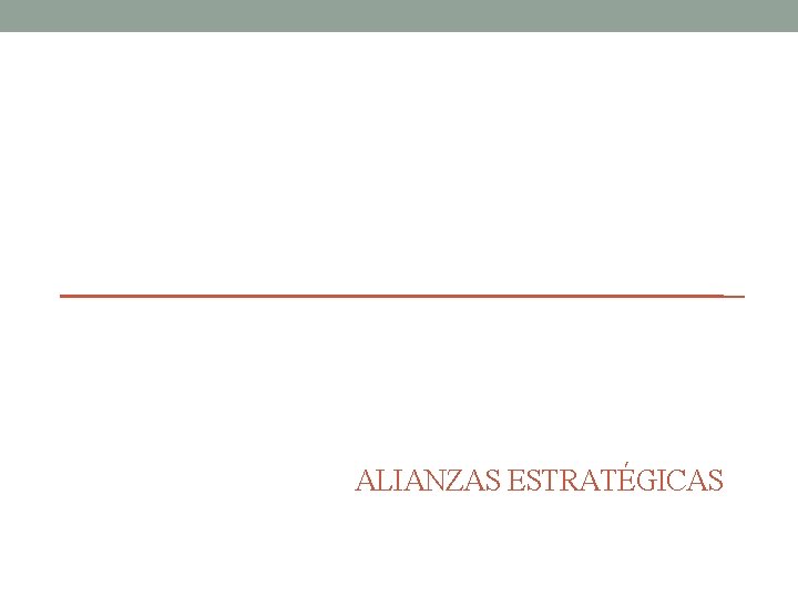ALIANZAS ESTRATGICAS QUE ES UNA ALIANZA ESTRATEGICA Iniciativas
