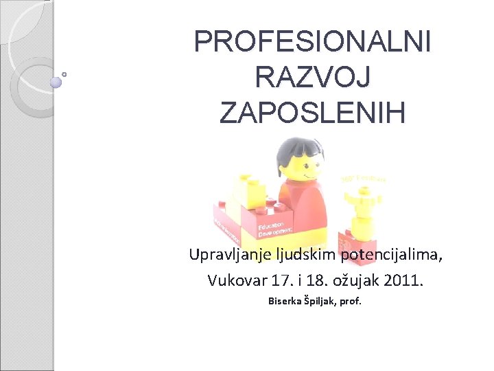 PROFESIONALNI RAZVOJ ZAPOSLENIH Upravljanje ljudskim potencijalima ...