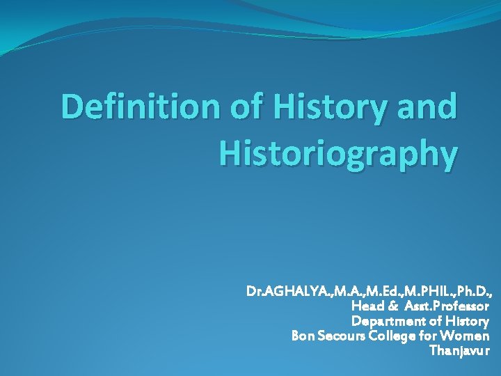 Definition of History and Historiography Dr AGHALYA M