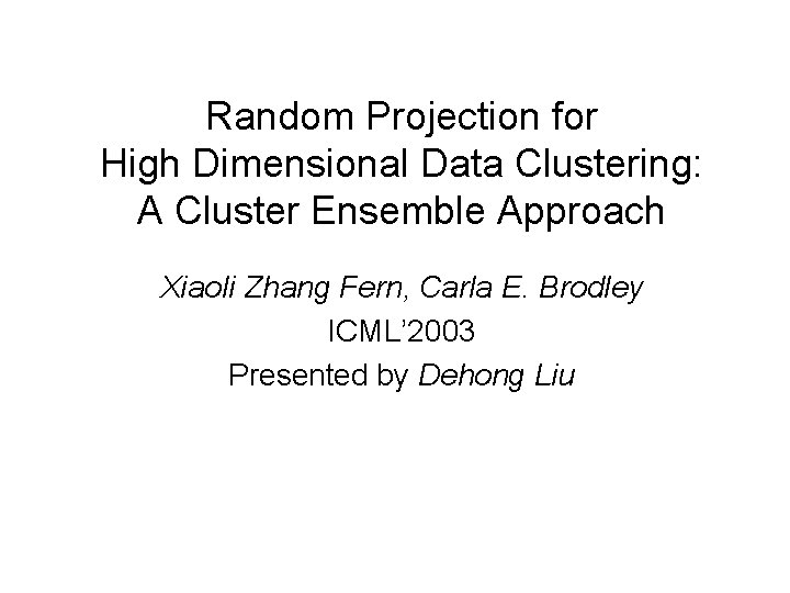 Random Projection for High Dimensional Data Clustering A