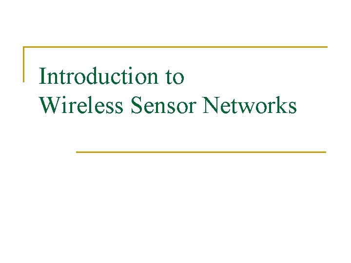 Introduction to Wireless Sensor Networks Wireless Network n
