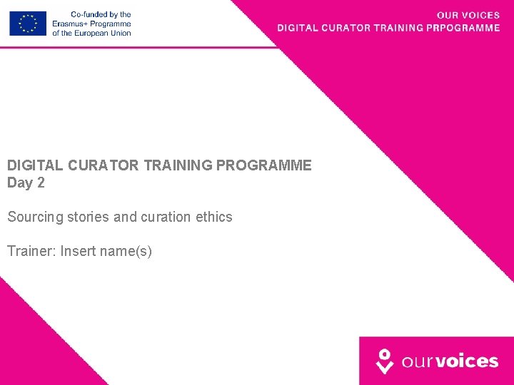 DIGITAL CURATOR TRAINING PROGRAMME Day 2 Sourcing stories