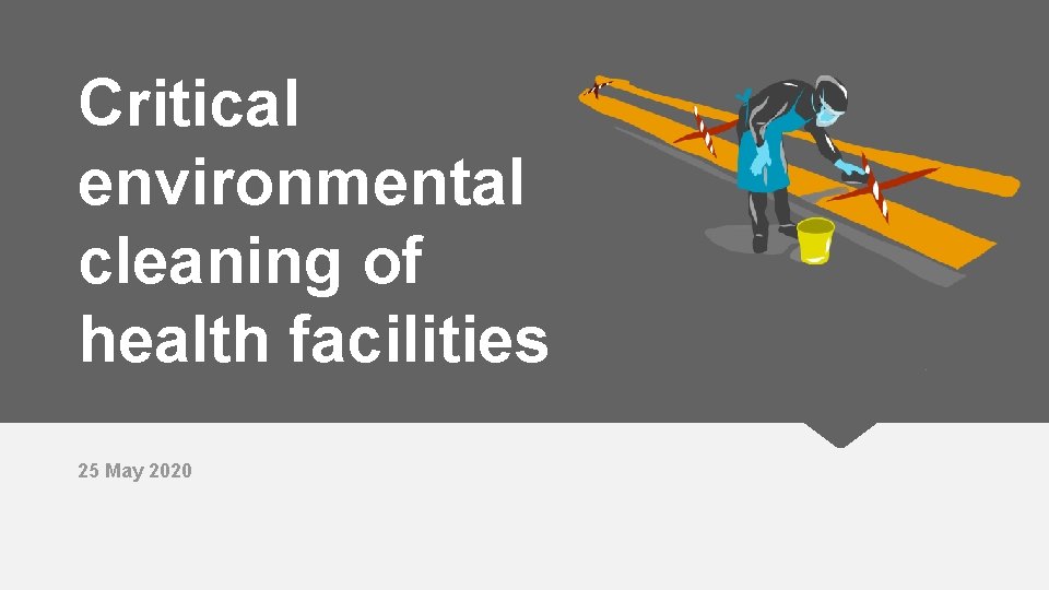 Critical environmental cleaning of health facilities 25 May