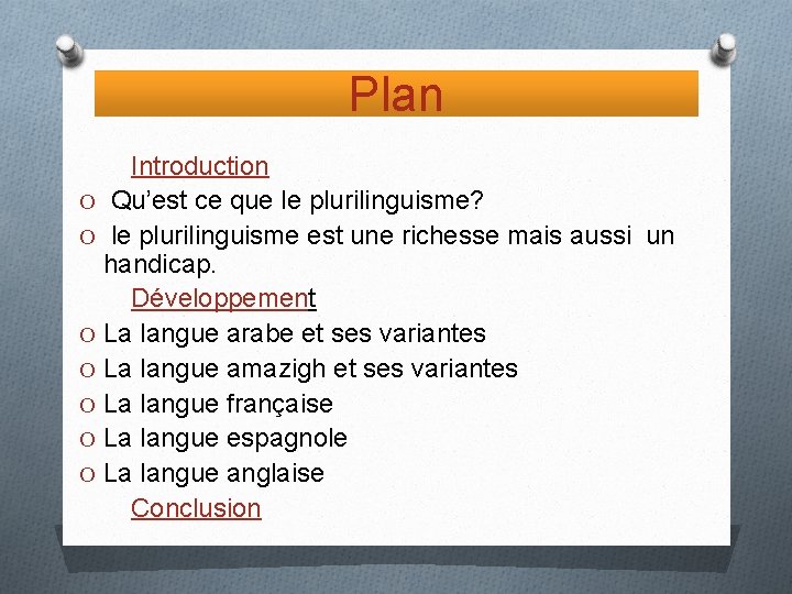 LE PLURILINGUISME AU MAROC Plan Introduction O Quest