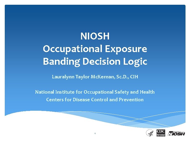 NIOSH Occupational Exposure Banding Decision Logic Lauralynn Taylor