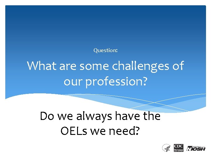 NIOSH Occupational Exposure Banding Decision Logic Lauralynn Taylor