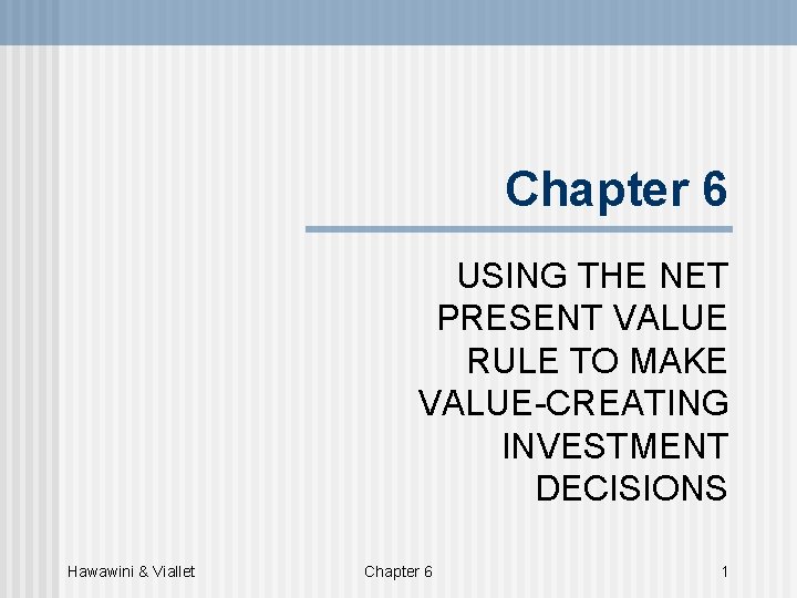 Chapter 6 USING THE NET PRESENT VALUE RULE