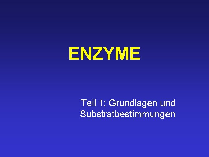ENZYME Teil 1 Grundlagen und Substratbestimmungen Metastabiler Zustand
