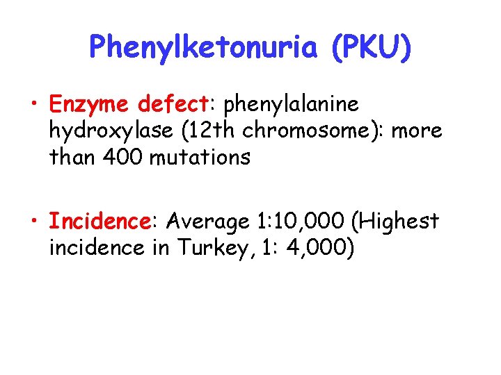 Amino acid disorders Phenylketonuria PKU Enzyme defect phenylalanine