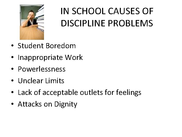 PRINCIPLES OF CLASSROOM MANAGEMENT A discipline problem exists
