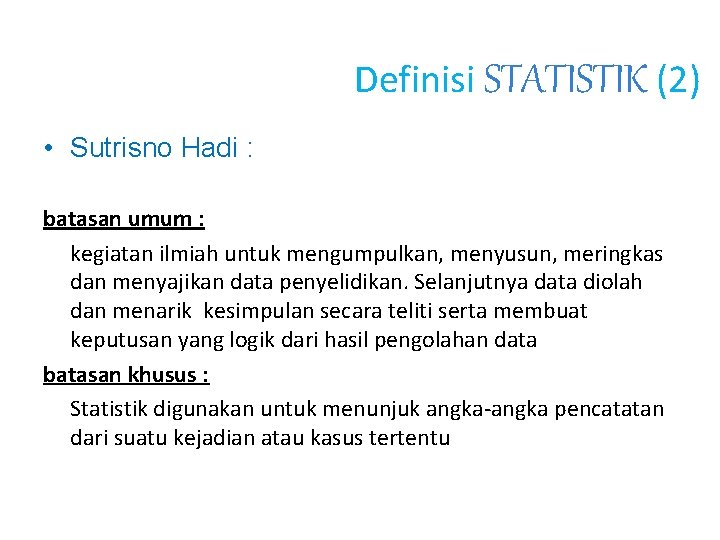 Pengertian STATISTI K Statistik bhs Latin status negara
