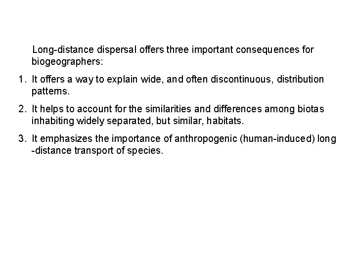 Dispersal and Immigration There are several fundamental processes