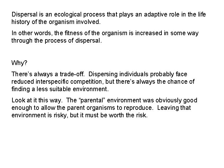 Dispersal and Immigration There are several fundamental processes