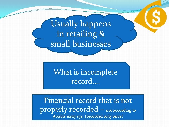INCOMPLETE RECORD Specific Objectives 1 Define incomplete record