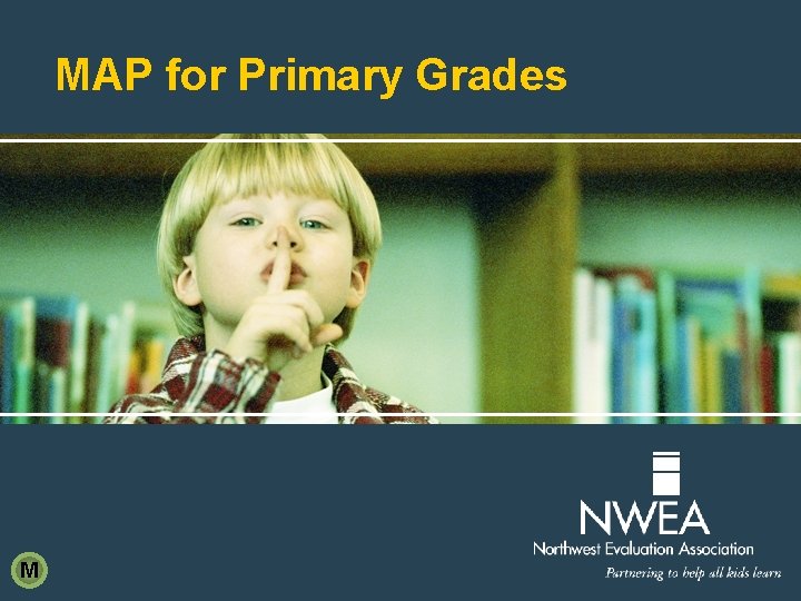 MAP for Primary Grades M Setting the Stage
