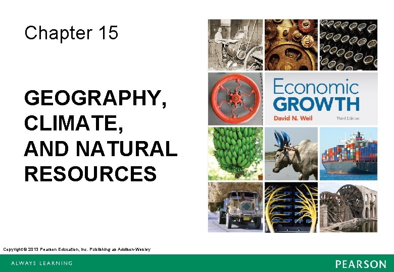 Chapter 15 GEOGRAPHY CLIMATE AND NATURAL RESOURCES Copyright