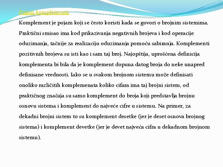 Osnovi informatike i raunarstva Pojam komplementa Komplement je