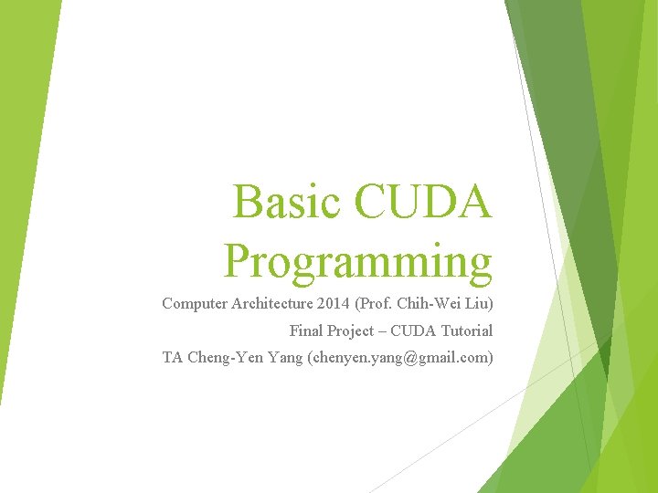 Basic CUDA Programming Computer Architecture 2014 Prof ChihWei