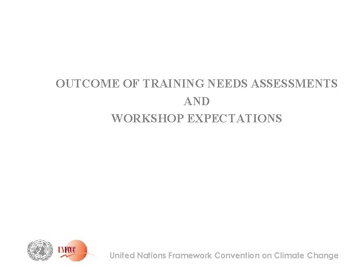 OUTCOME OF TRAINING NEEDS ASSESSMENTS AND WORKSHOP EXPECTATIONS