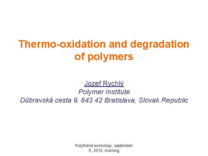 Thermooxidation and degradation of polymers Jozef Rychl Polymer