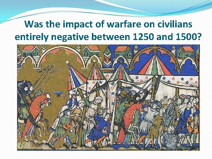 Was the impact of warfare on civilians entirely