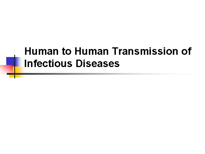 Human to Human Transmission of Infectious Diseases Basics